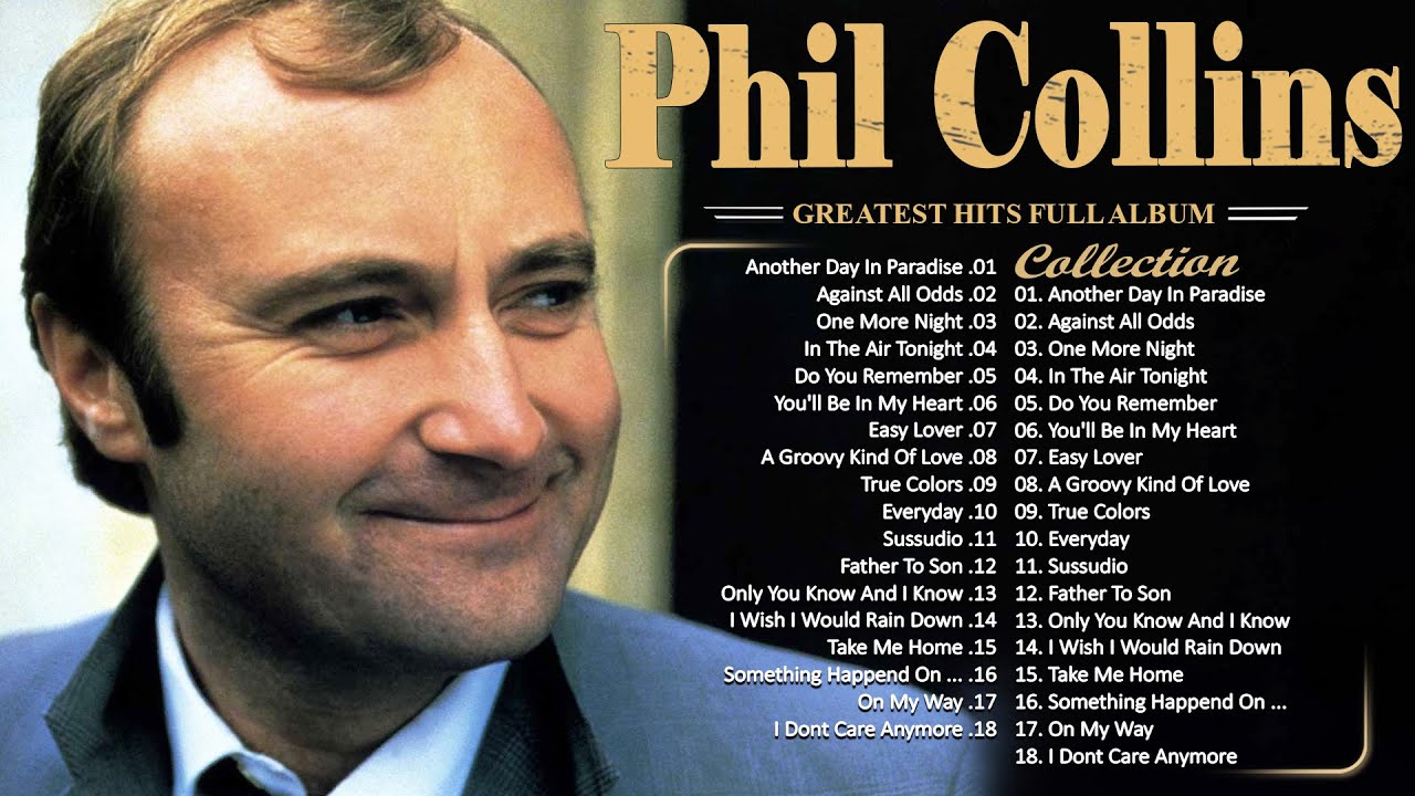 The Best Of Phil Collins Phil Collins Greatest Hits Full Album Best