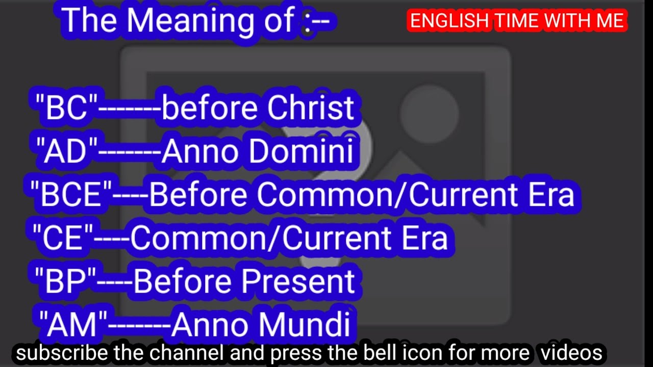 The Meaning Of BC AD BCE CE BP And AM YouTube