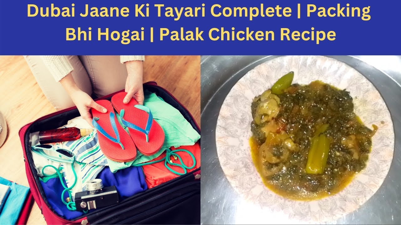 Dubai Janay Ki Tayari | Chicken Palak Recipe | Shaista's Everyday Life ...