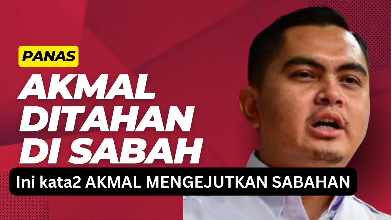 AKMAL SALEH DITAHAN DI SABAH : ini kata2 Terakhir Akmal saleh ...