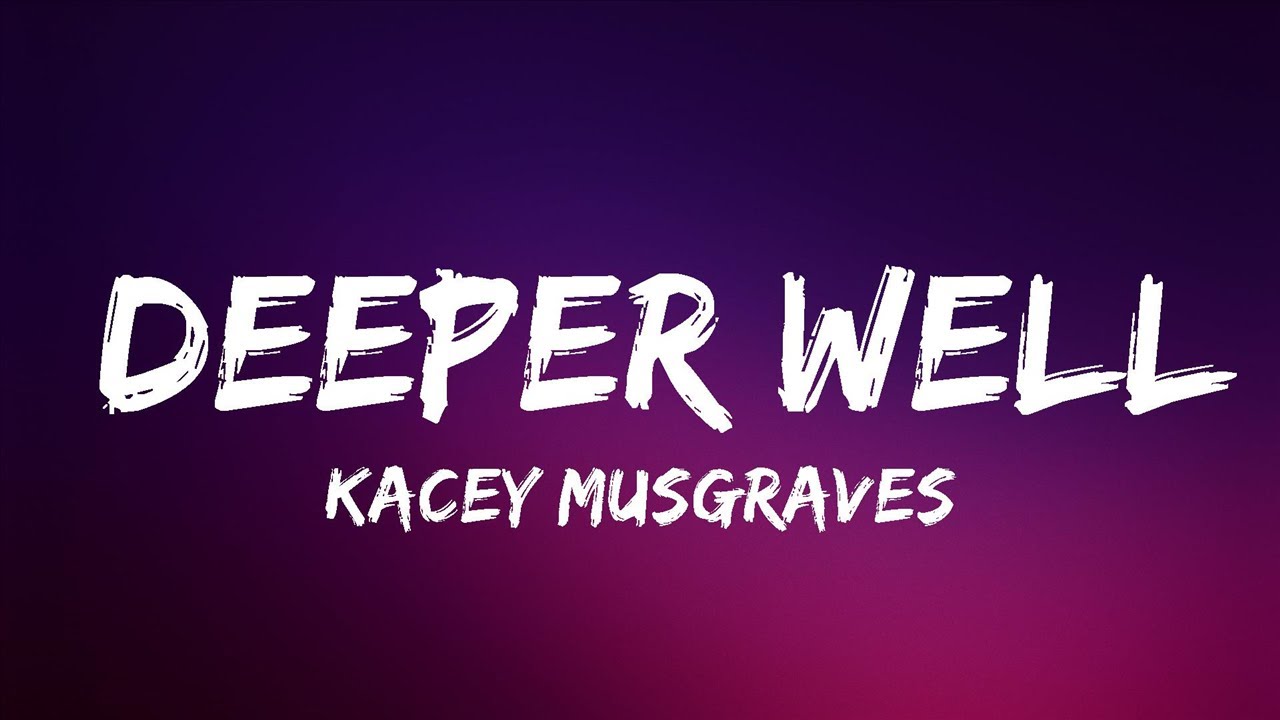 Kacey Musgraves - Deeper Well (Lyrics) | Lyrics Video (Official) - YouTube