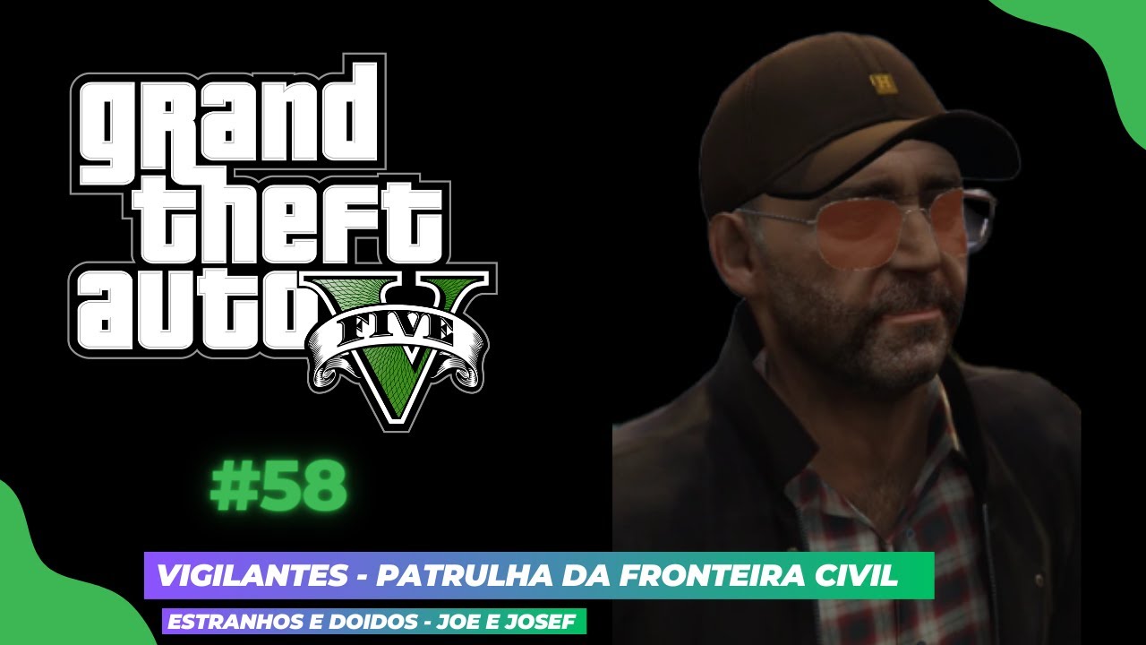 Grand Theft Auto V - Campanha ( Vigilantes - Patrulha da Fronteira ...