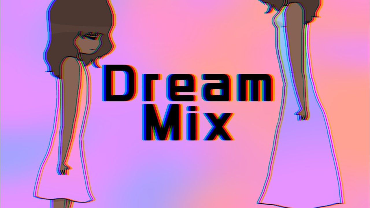 Dream mix - YouTube