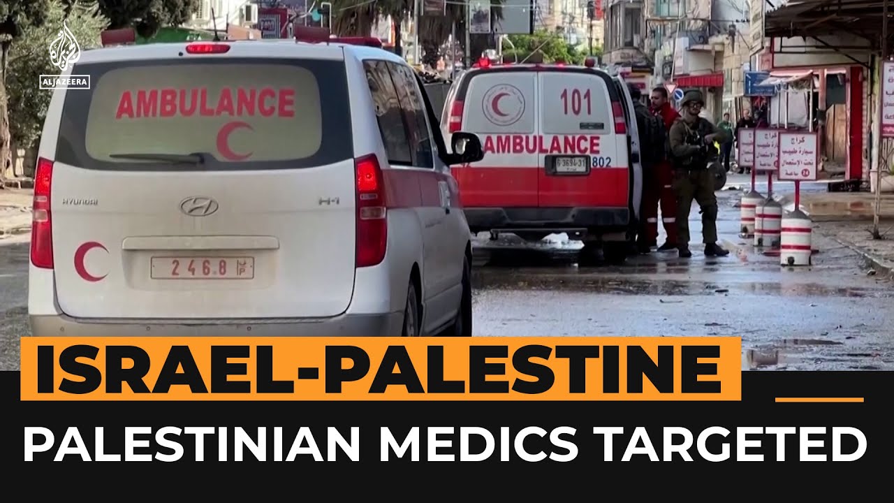 Israeli forces target Palestinian paramedics | Al Jazeera Newsfeed ...