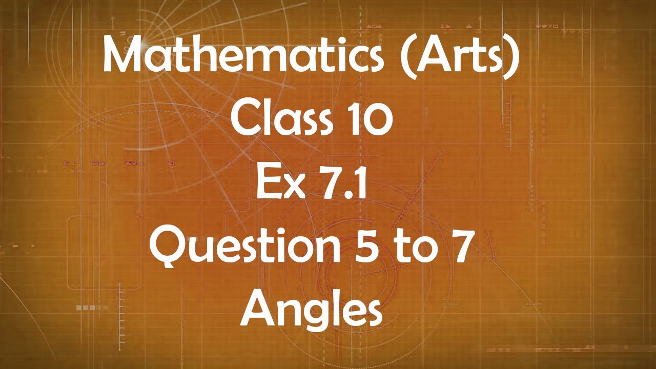 Class 10th General Maths Arts Group Ex 7.1 Question 5 to 7 Angles - YouTube