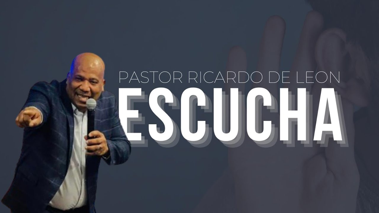 ESCUCHA - PASTOR RICARDO DE LEON - YouTube