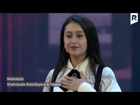 Shahrizoda Abdullayeva & Yakzon - Maktabda (Official Video)