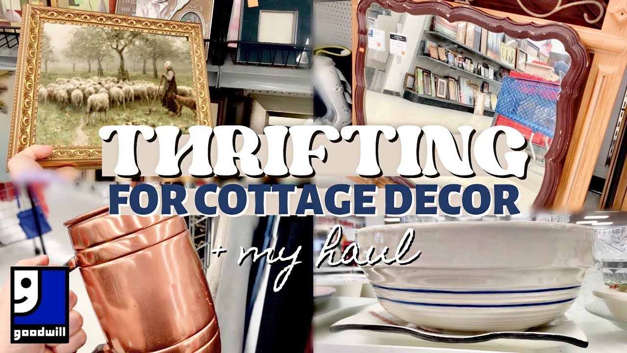 GOODWILL THRIFT WITH ME FOR HOME DECOR | VINTAGE COTTAGE DECOR - YouTube