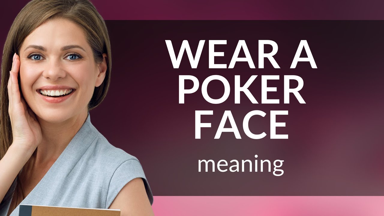 Understanding "Wear a Poker Face": A Guide to English Idioms - YouTube