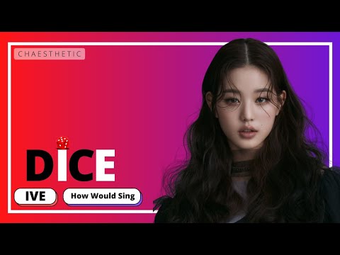 How Would IVE Sing 'DICE' (NMIXX) |Line Distribution - YouTube