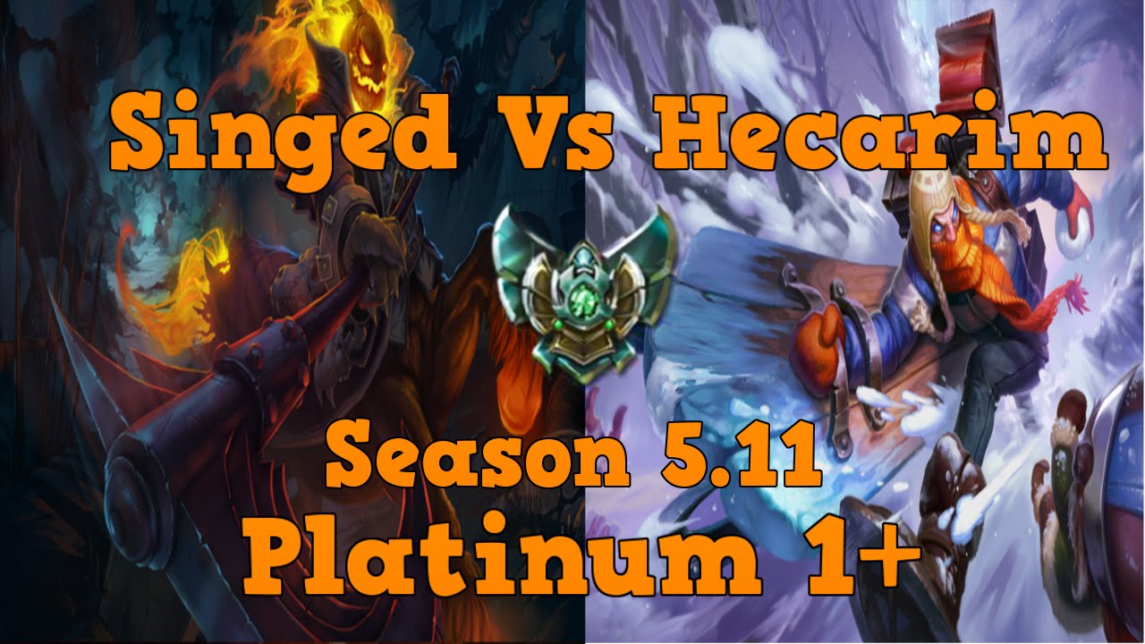 season 5.11 - singed vs hecarim (platinum 1+) - Sir Singed - - YouTube