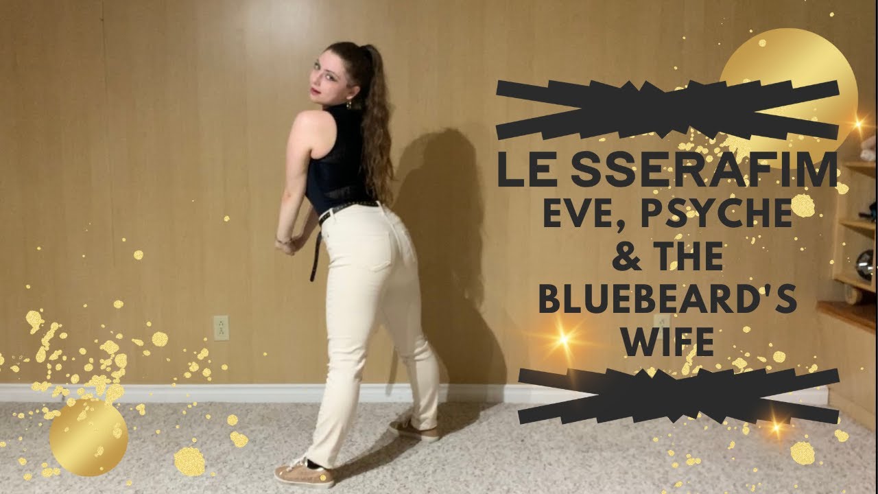 Eve, Psyche and The Bluebeard's Wife - LE SSERAFIM Dance Cover | Dancing Ember - YouTube