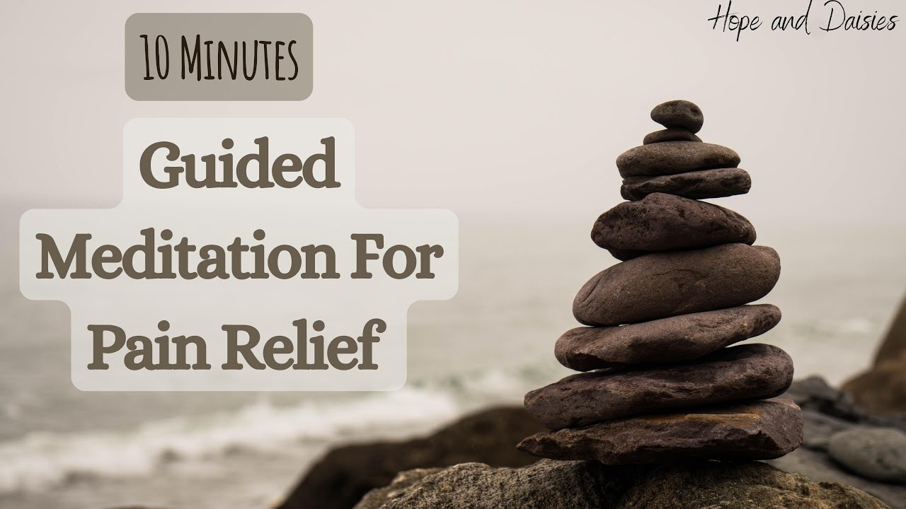 Pain Meditation l Guided Meditation For Pain Relief | Hope And Daisies ...