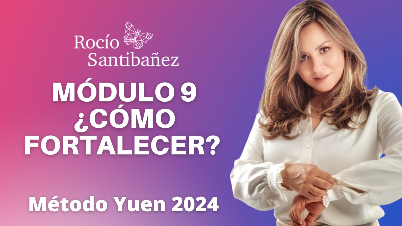Módulo 9 Curso ¿cómo Fortalecer MÉtodo Yuen 2024 Youtube