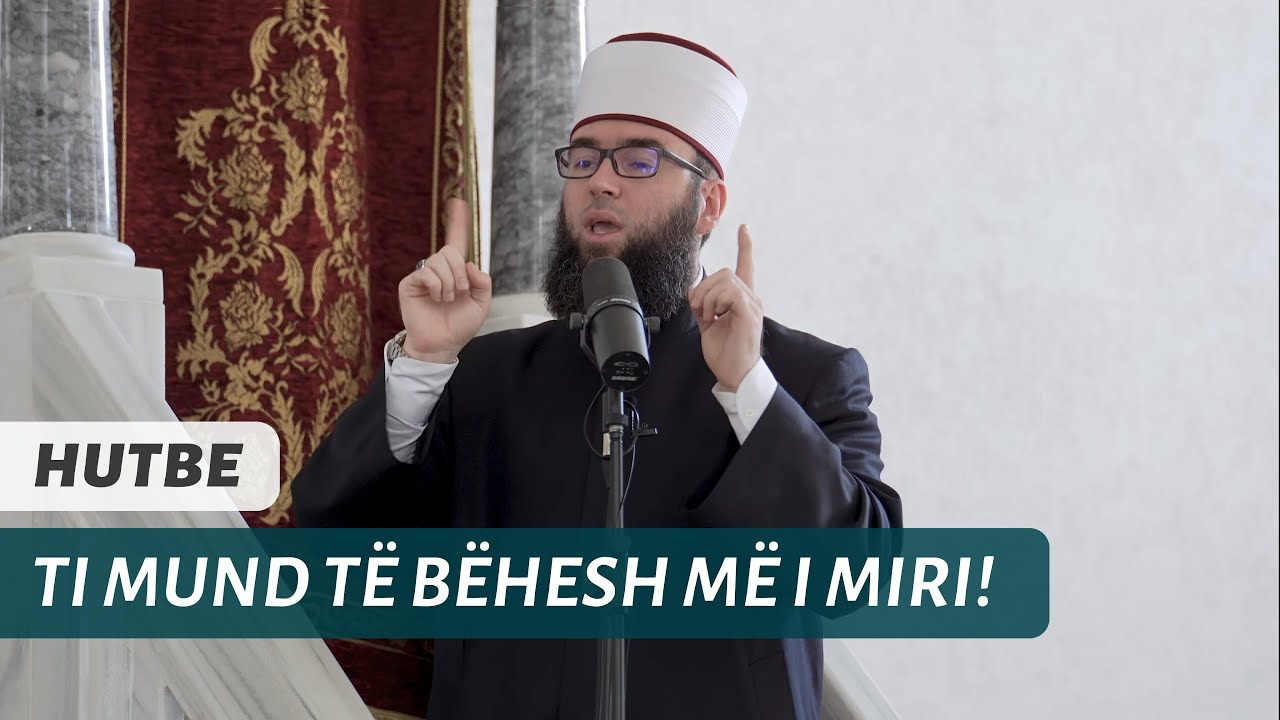 HUTBE | Pas gjitha mëkateve, ti mund të bëhesh më i miri! - YouTube HUTBE | Pas gjitha mëkateve, ti mund të bëhesh më i miri! - YouTube