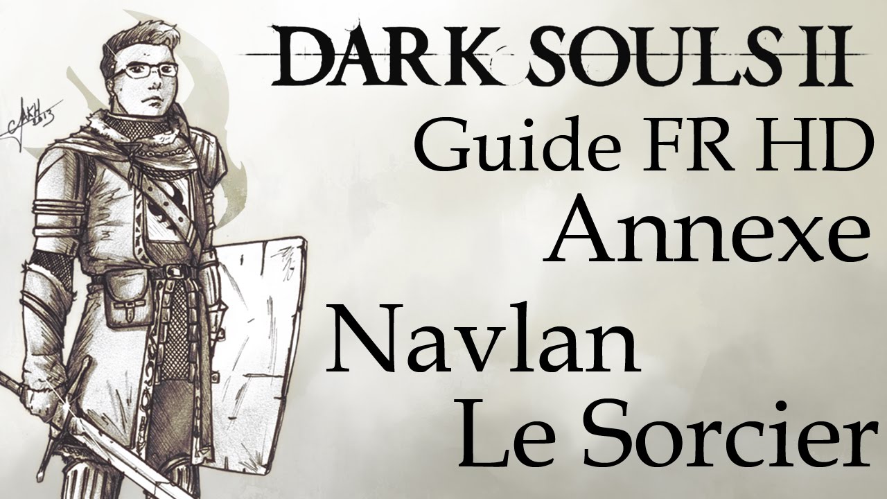 [Dark Souls II] Annexe la quête de Navlan le Sorcier - YouTube
