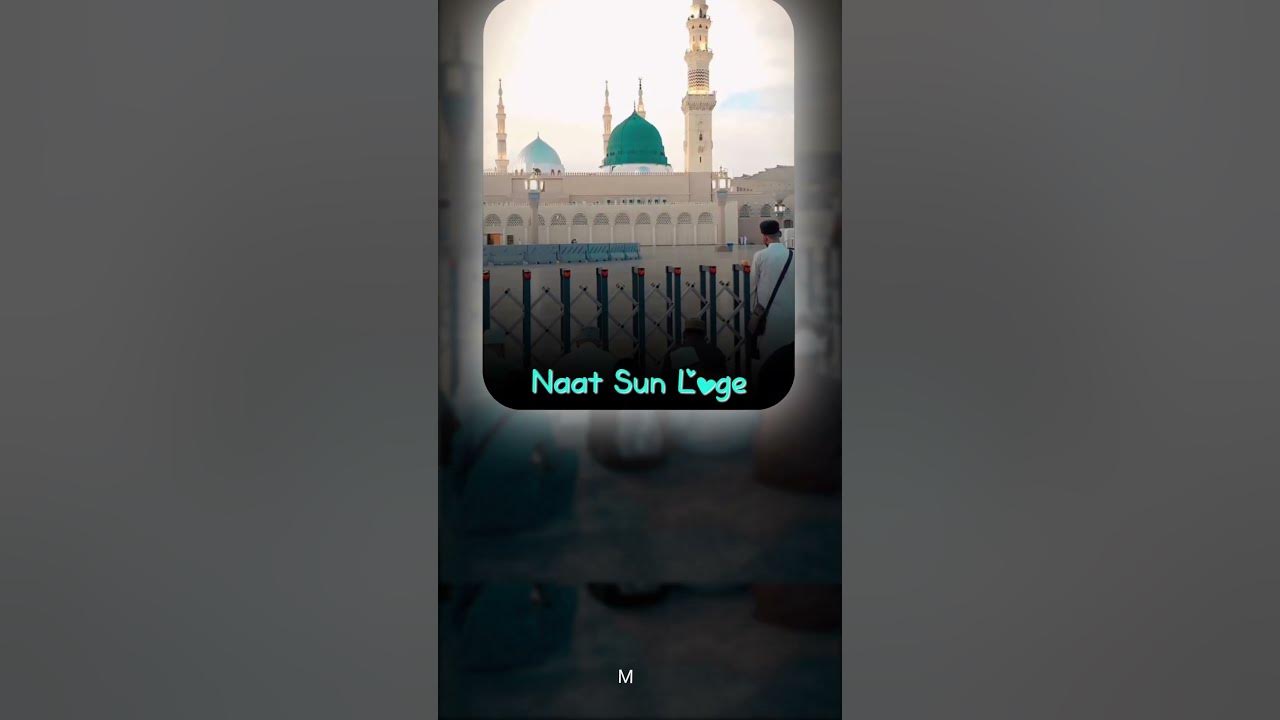 Agar Tum Gaur Se Mere Nabi Ki Naat Sun Loge | New Naat Status #love - YouTube