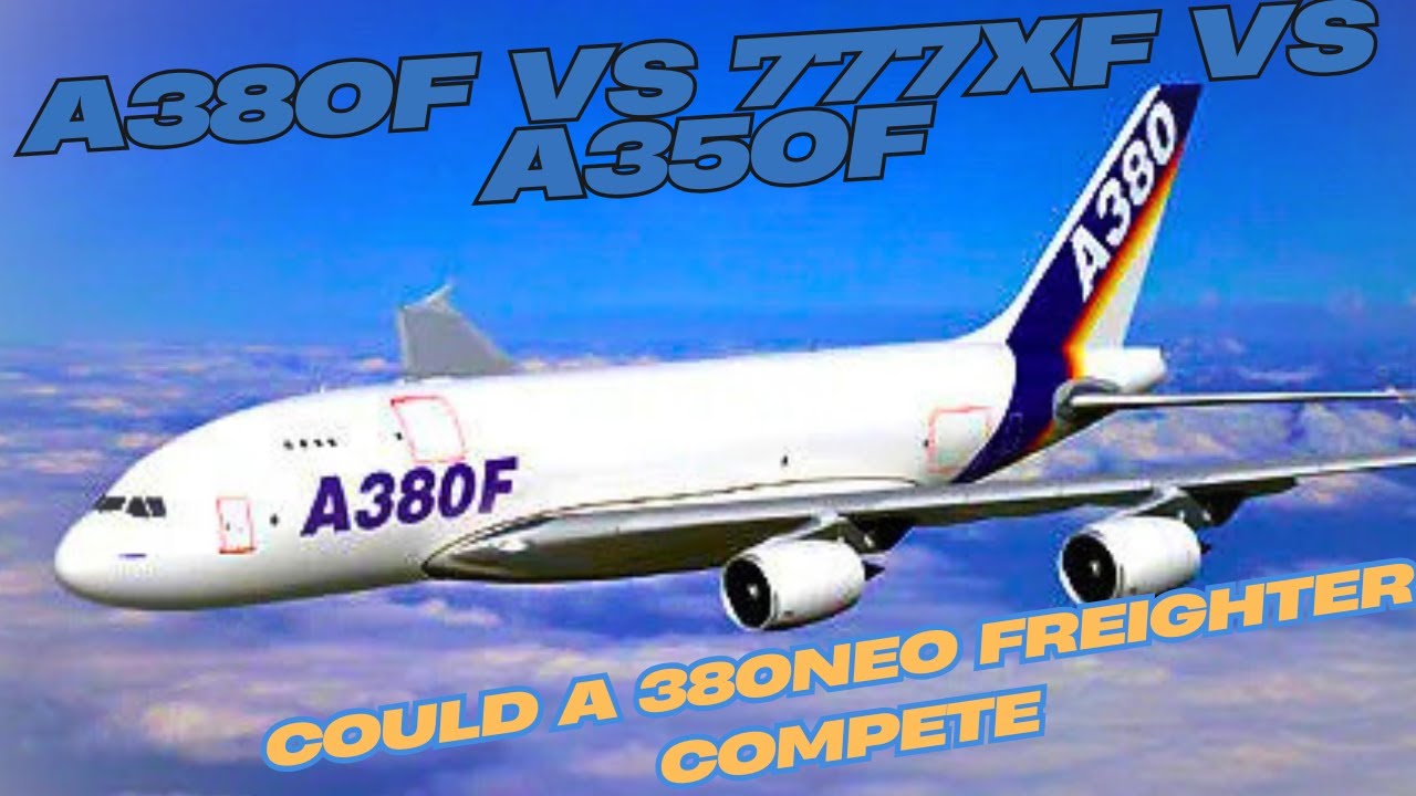 A380F vs 777X Freighter vs A350F - Could a A380NEO Freigther compete ...