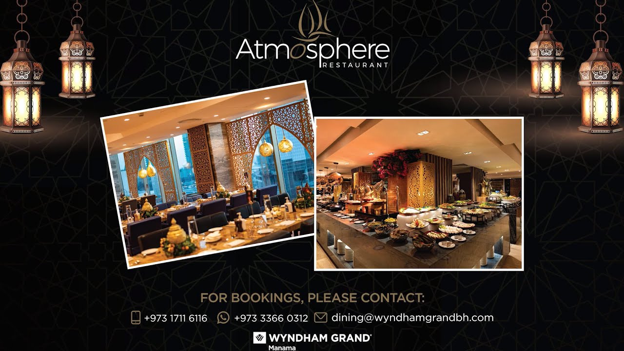 Iftar & Ghabga | Atmosphere Restaurant | Wyndham Grand Manama | Bahrain ...