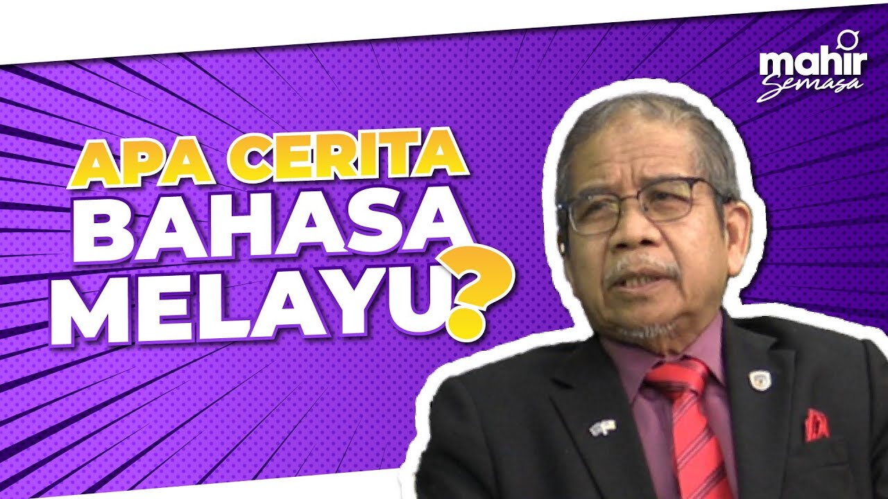 Apa Cerita Bahasa Melayu? Segmen MAHIR SEMASA bersama Prof Datuk Seri ...