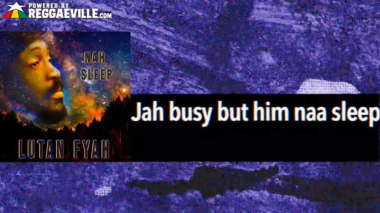 Lutan Fyah - Nah Sleep [Official Lyric Video 2022] - YouTube