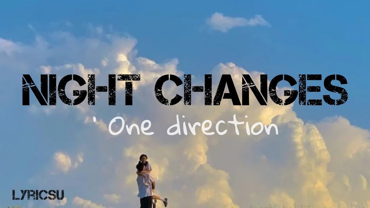 One Direction - Night Changes (lyrics) - YouTube