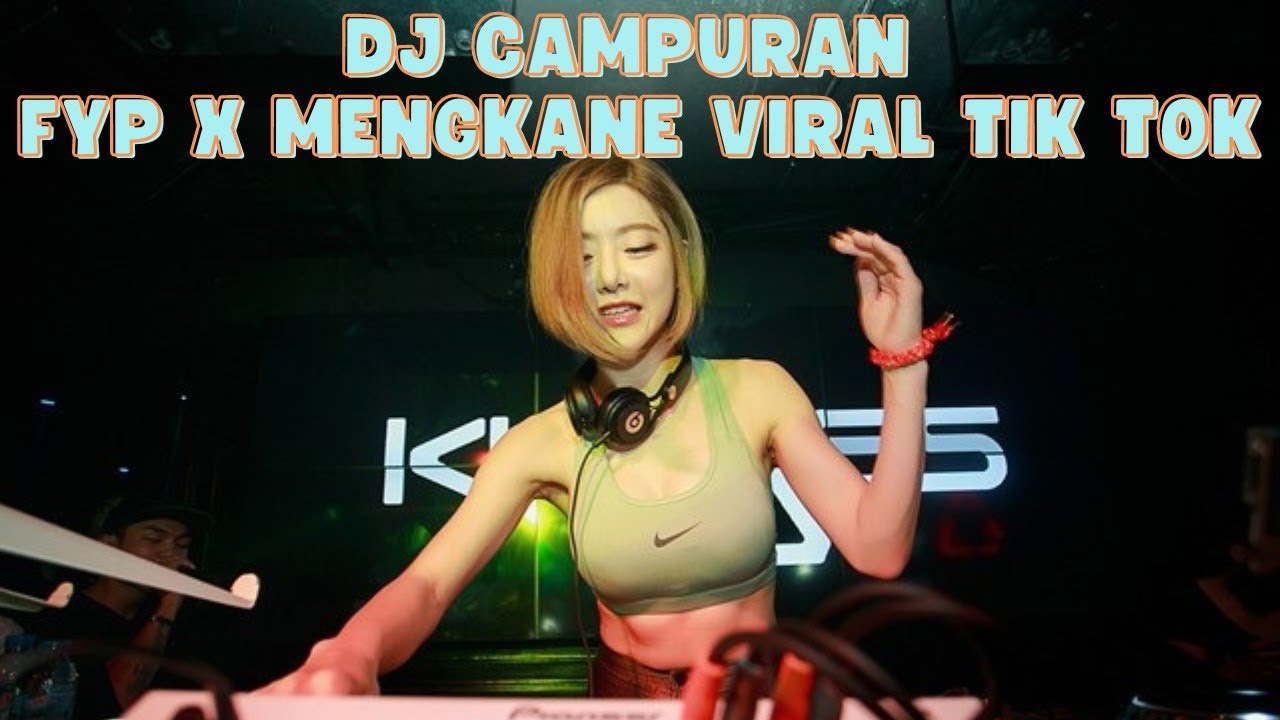 Dj Campuran Fyp Tiktok Viral Terbaru Jedag Jedug Full Bass Mangkane