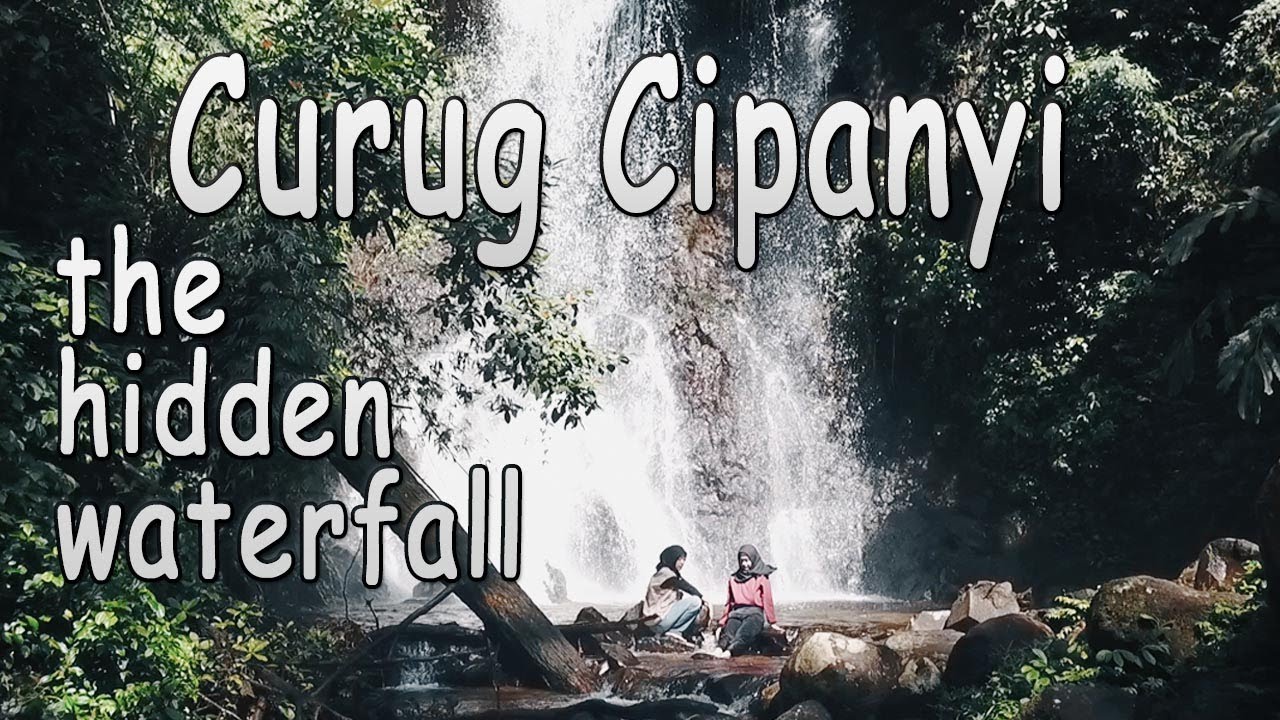 CURUG CIPANYI (The Hidden Waterfall) - YouTube