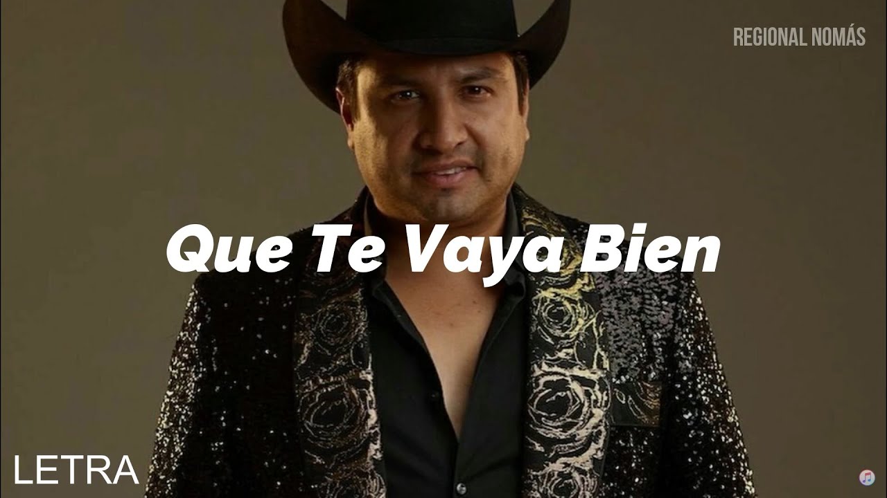 Julion Alvarez - Que Te Vaya Bien (LETRA) - YouTube
