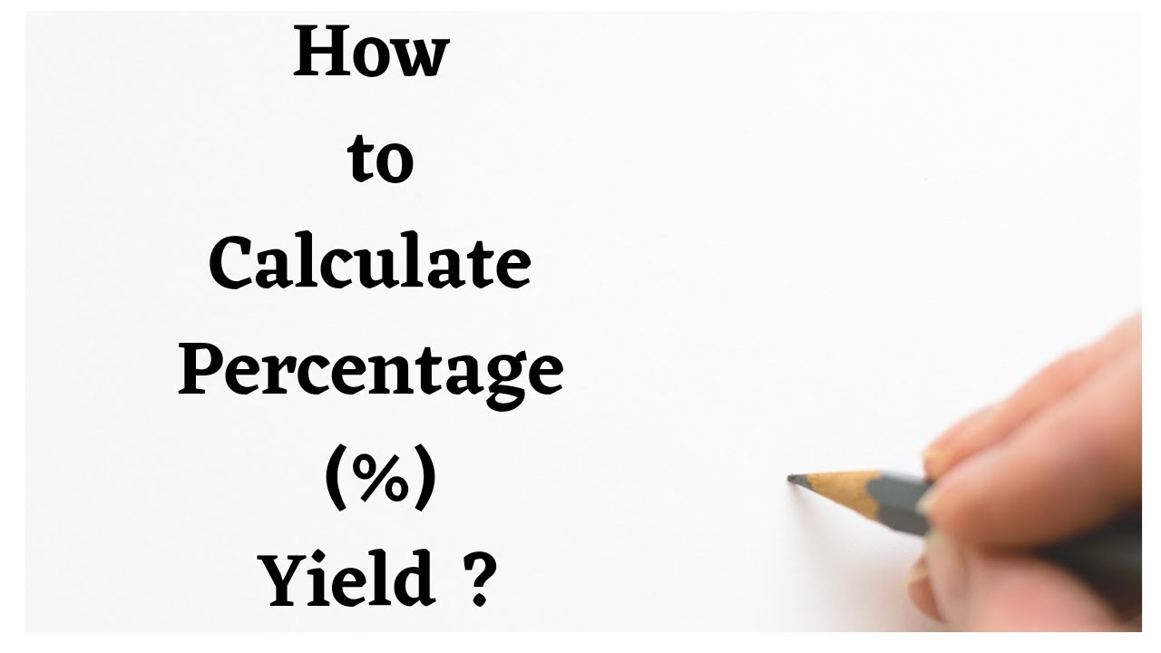 HOW TO CALCULATE PERCENTAGE YIELD THEORETICAL YIELD how-to-calculate-percentage-yield-theoretical-yield