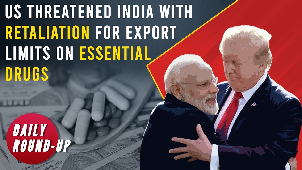 US Threatened India With Retaliation For Export Limits On Essential US Threatened India With Retaliation For Export Limits On Essential