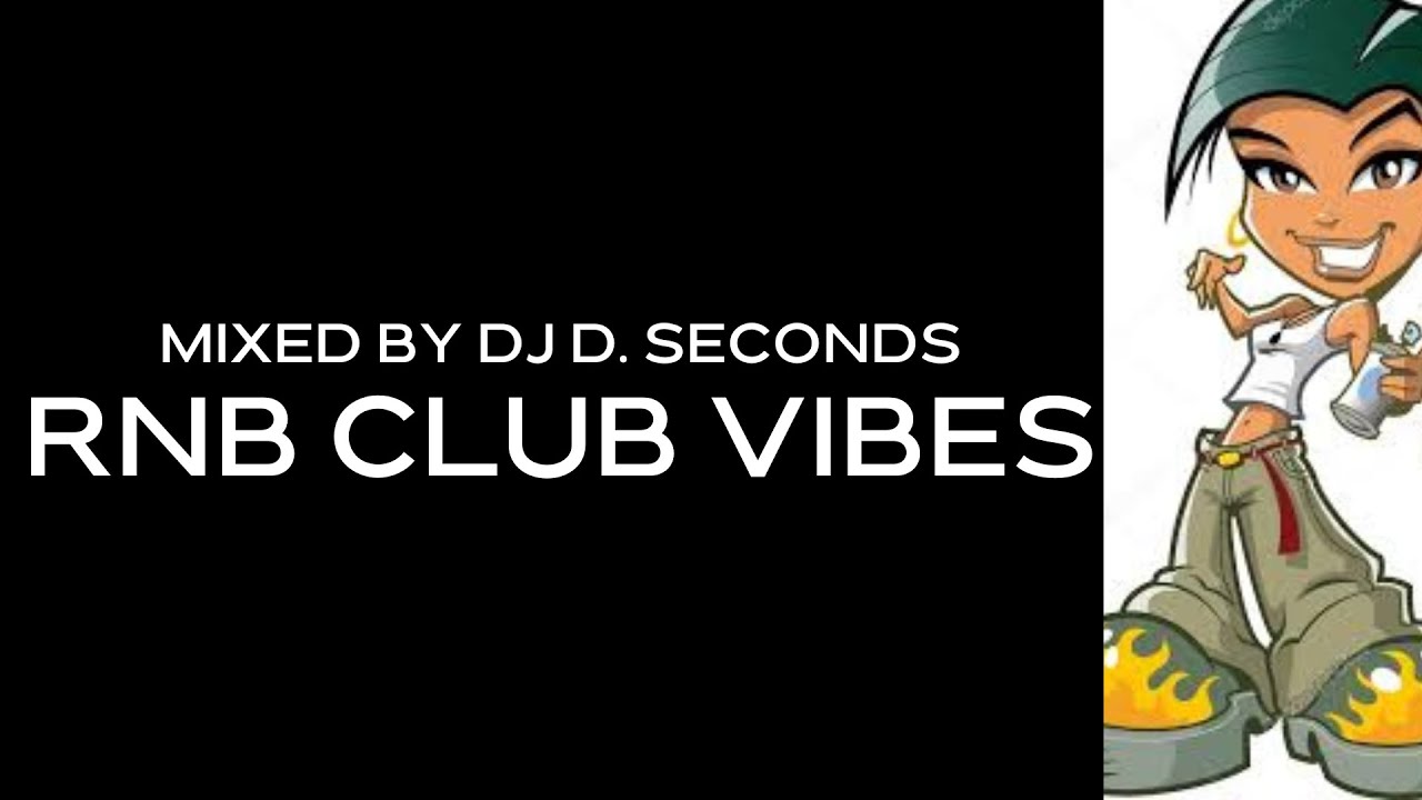 RNB CLUB VIBES - DJ D. SECONDS - YouTube