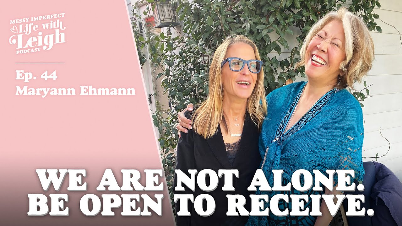 # 44 - Maryann Ehmann | messy imperfect life with leigh - YouTube