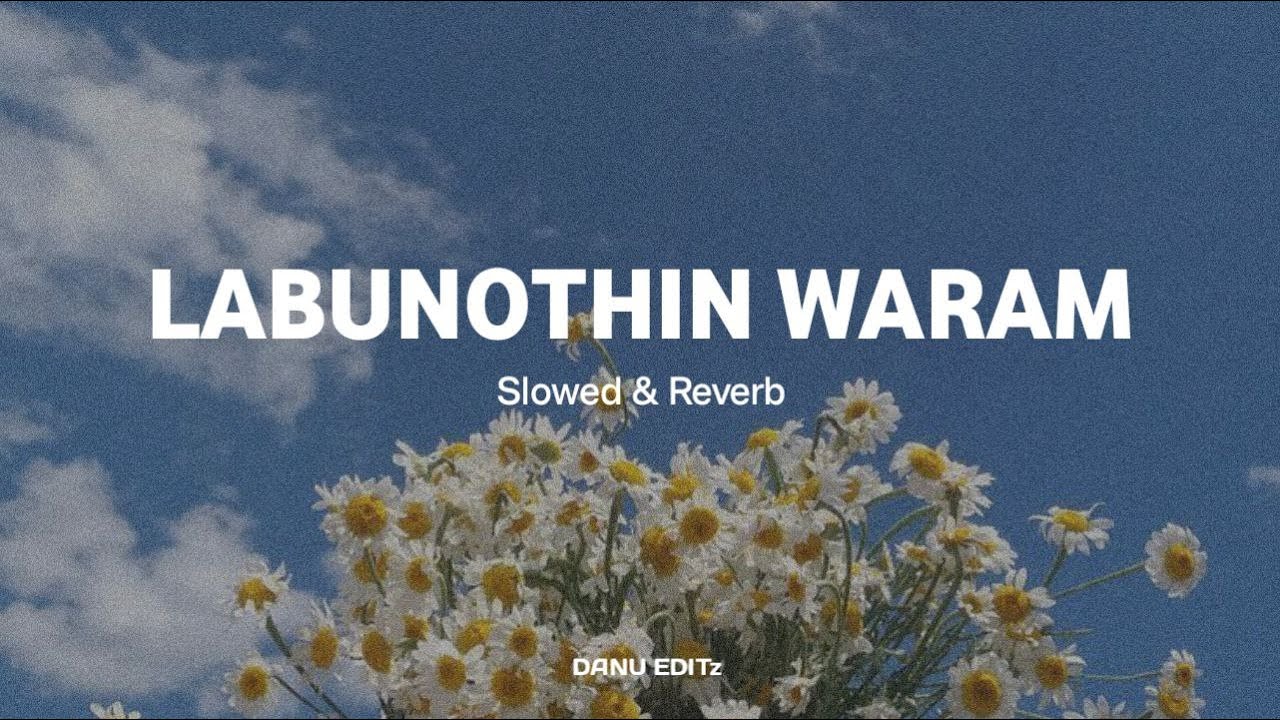 Labunothin Waram ( ලැබුනෝතින් වරම් ) Slowed & Reverb - YouTube