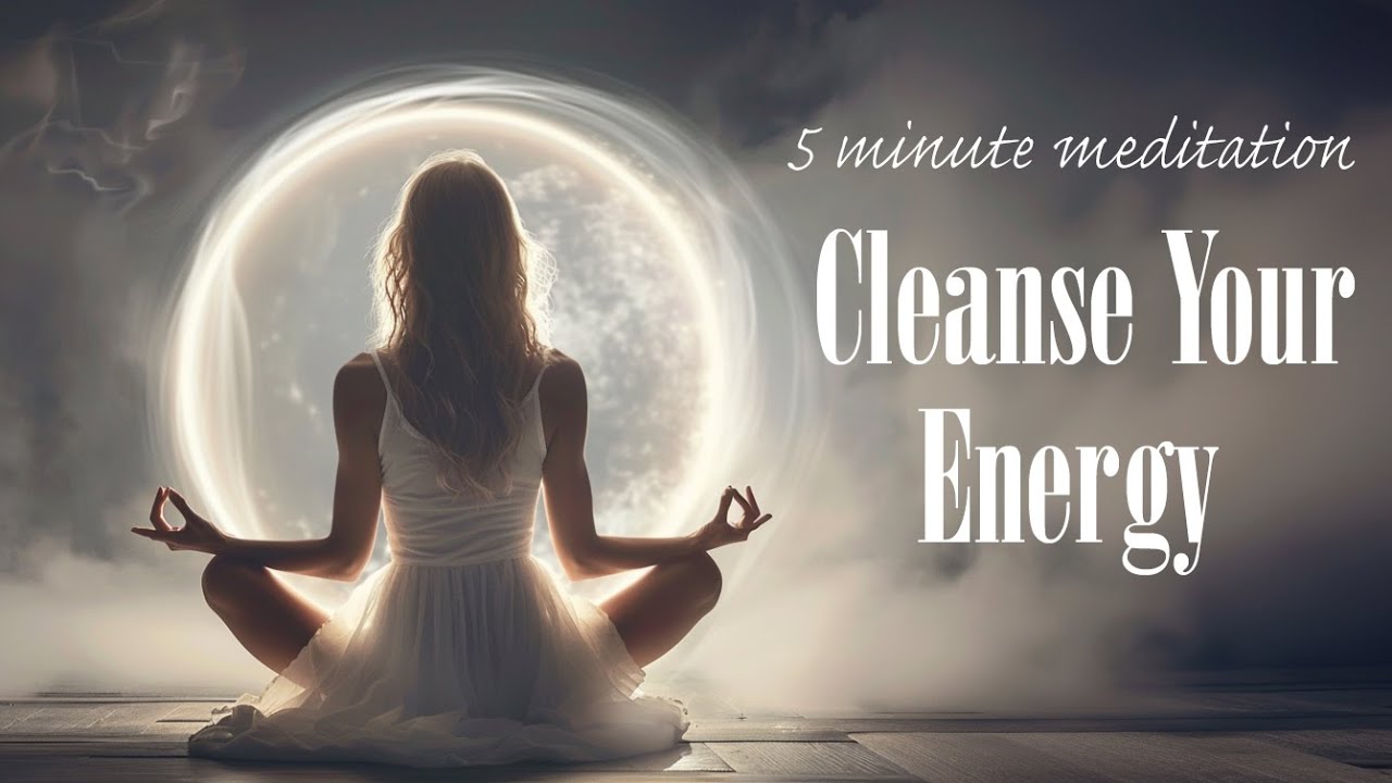 Cleanse Your Energy! (5 Minute Guided Meditation) - YouTube