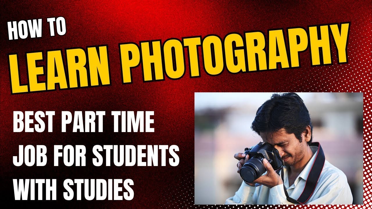 Best Part-Time Job for Students : Learn Photography & Start Earning ...
