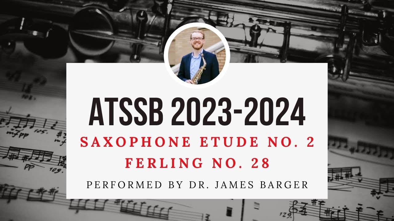 Ferling Etude No. 28 (2023 - 2024 ATSSB Saxophone Etude No. 2) || Dr ...