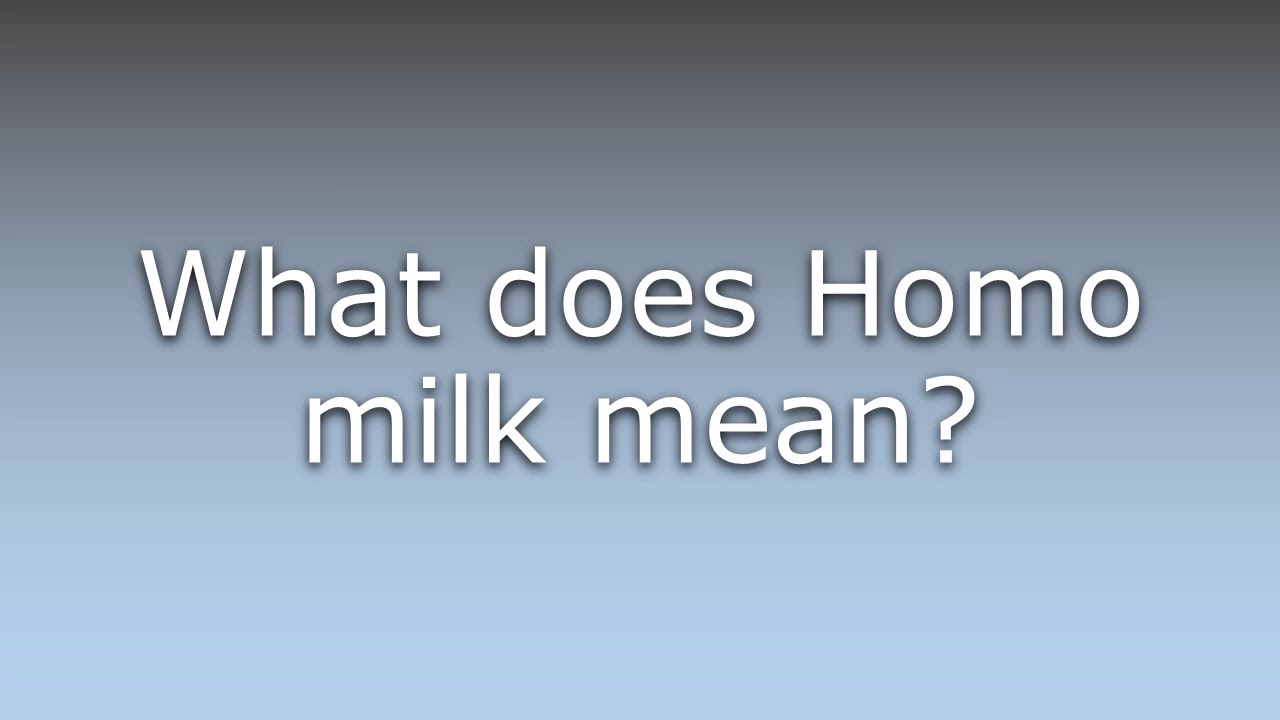 What does Homo milk mean? - YouTube