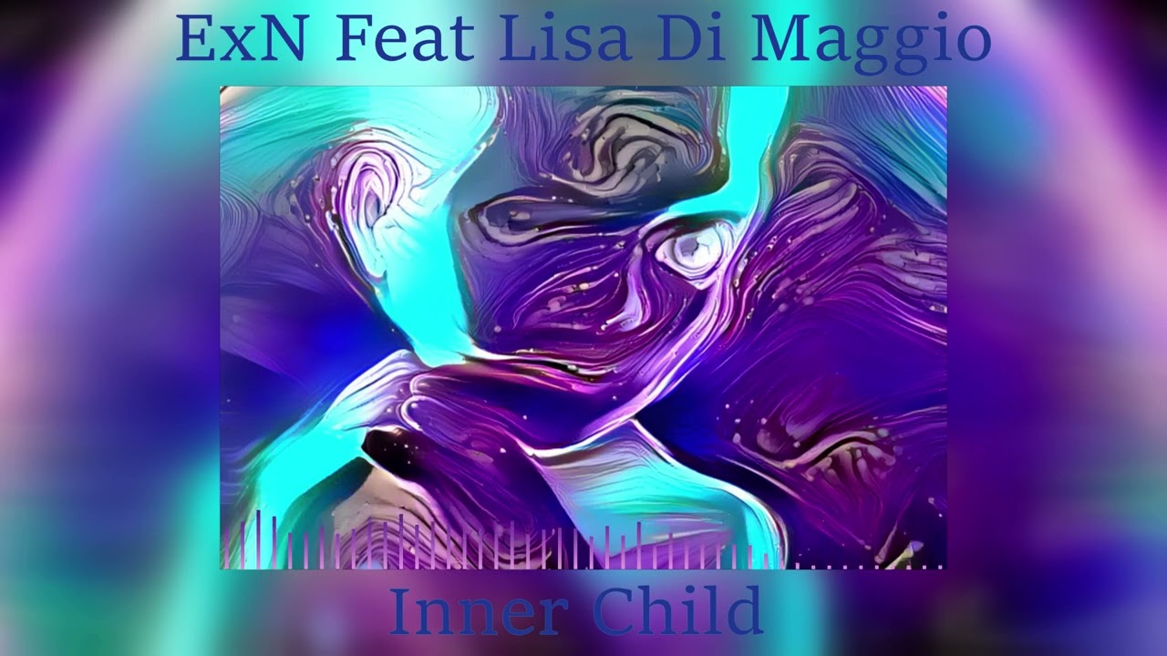 ExN - Inner Child (Featuring Lisa Di Maggio) - YouTube