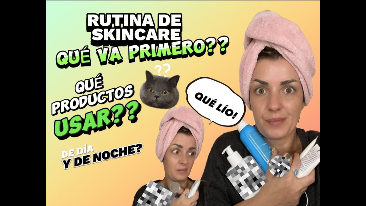 RUTINA DE SKINCARE,QUÉ VA PRIMERO??Si estás hecha un lío, aquí te ...
