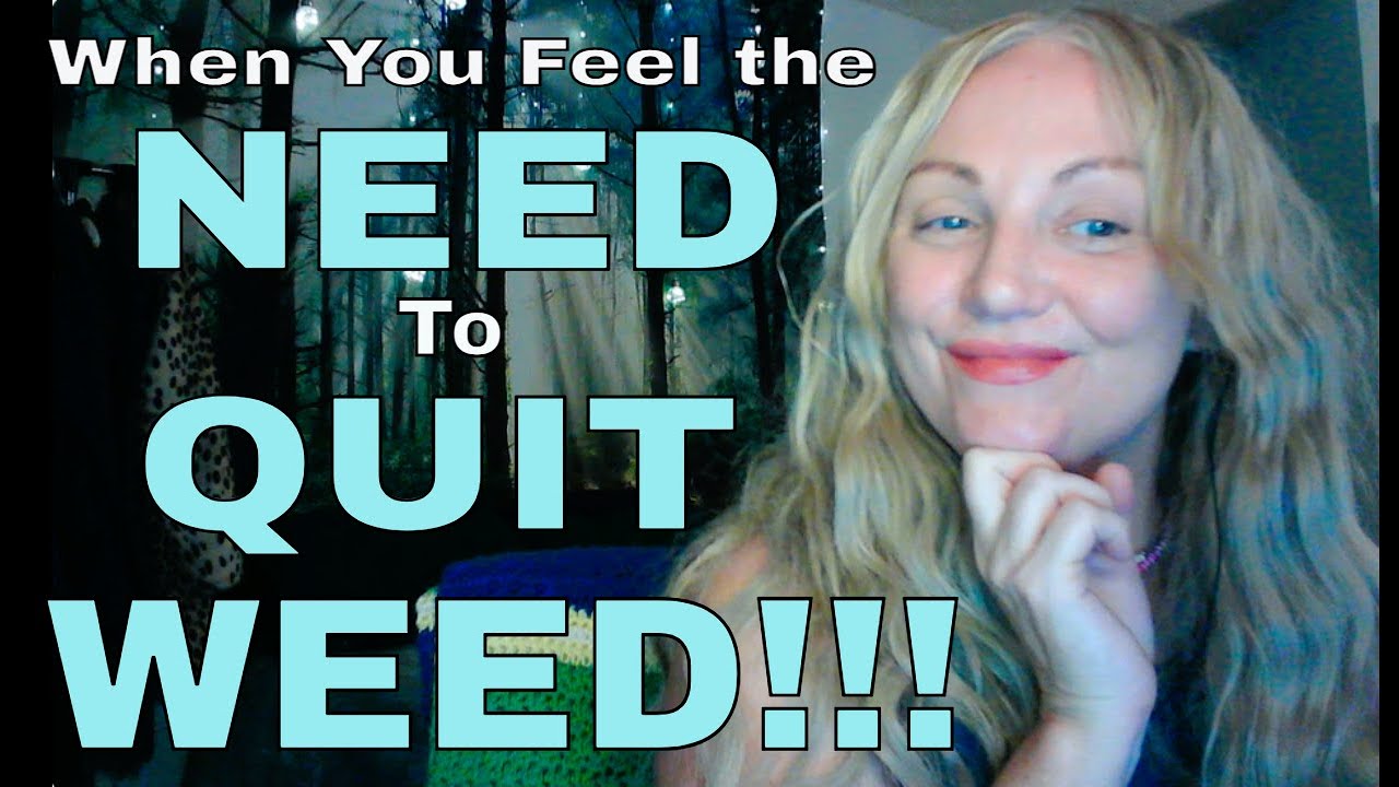 When You Feel The Need to Quit Weed!! - YouTube