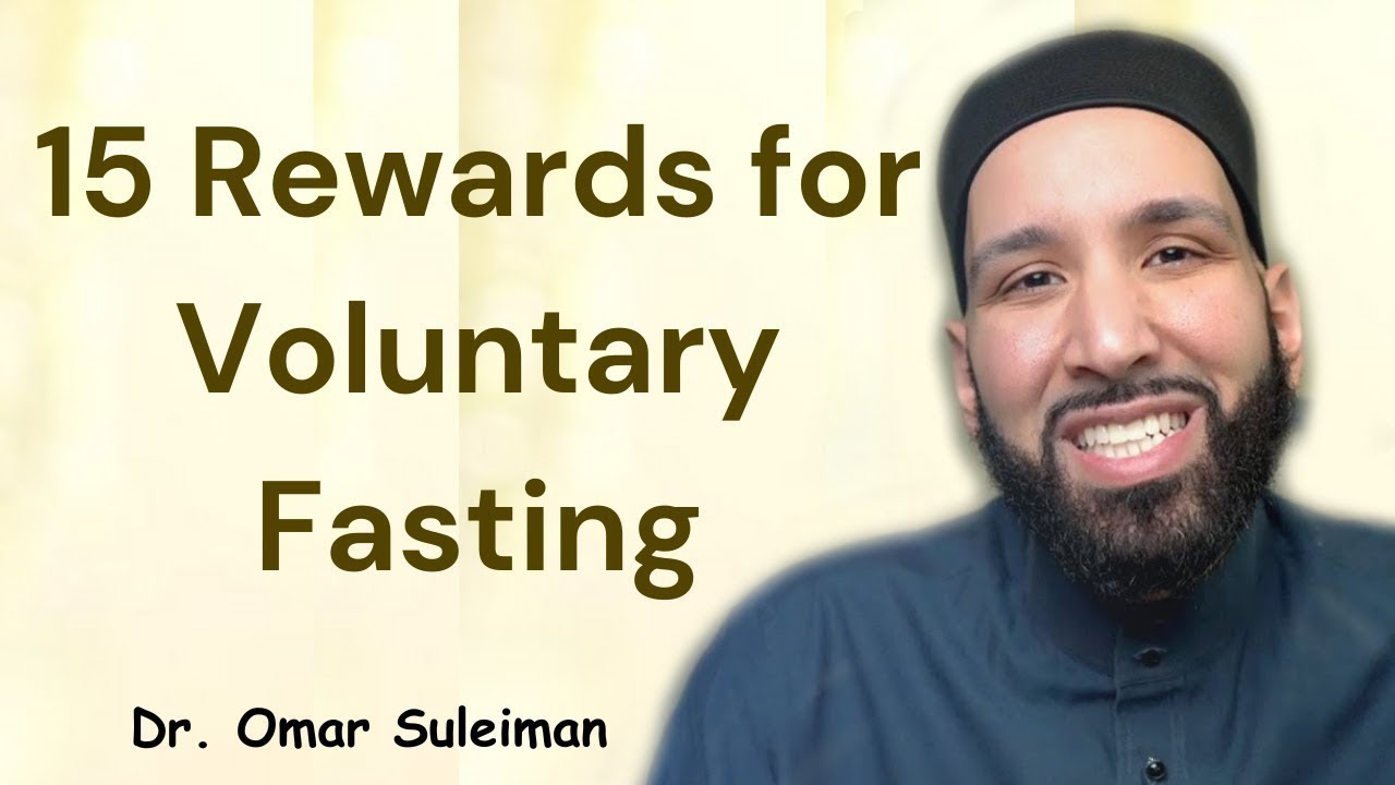 15 Rewards for Voluntary Fasting | Dr. Omar Suleiman - YouTube