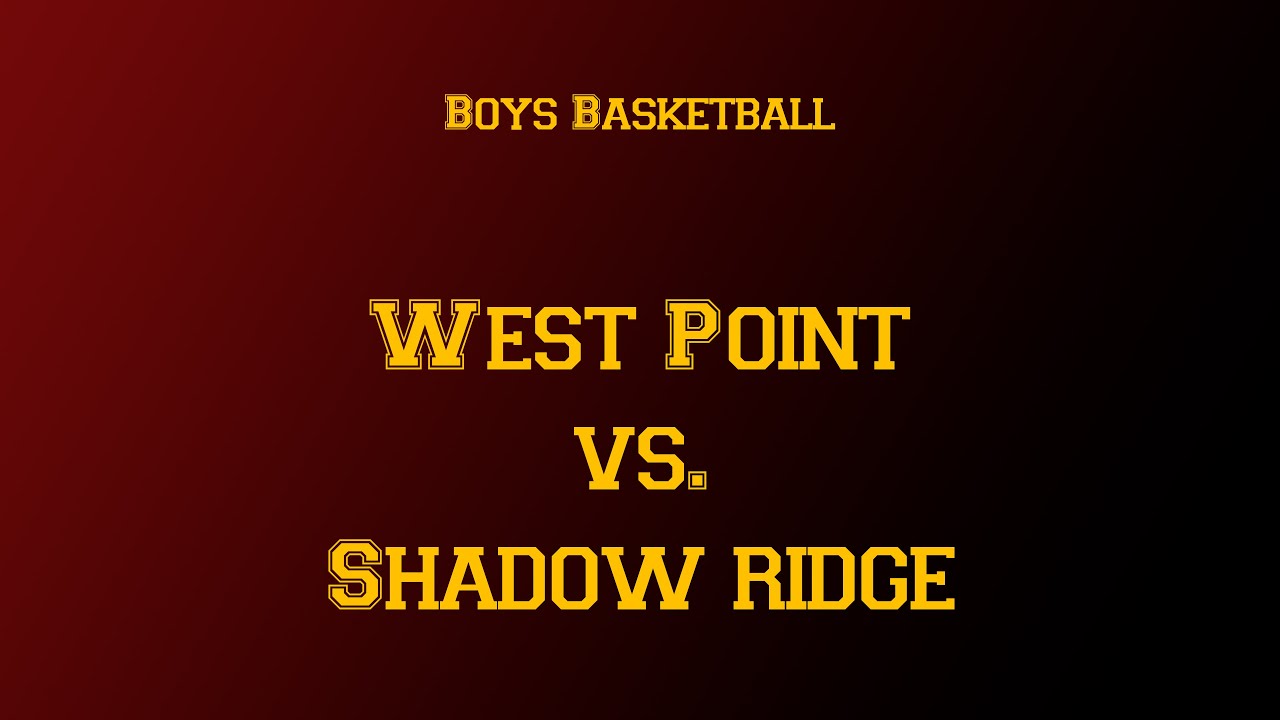 West Point vs. Shadow Ridge- Boys Basketball - YouTube