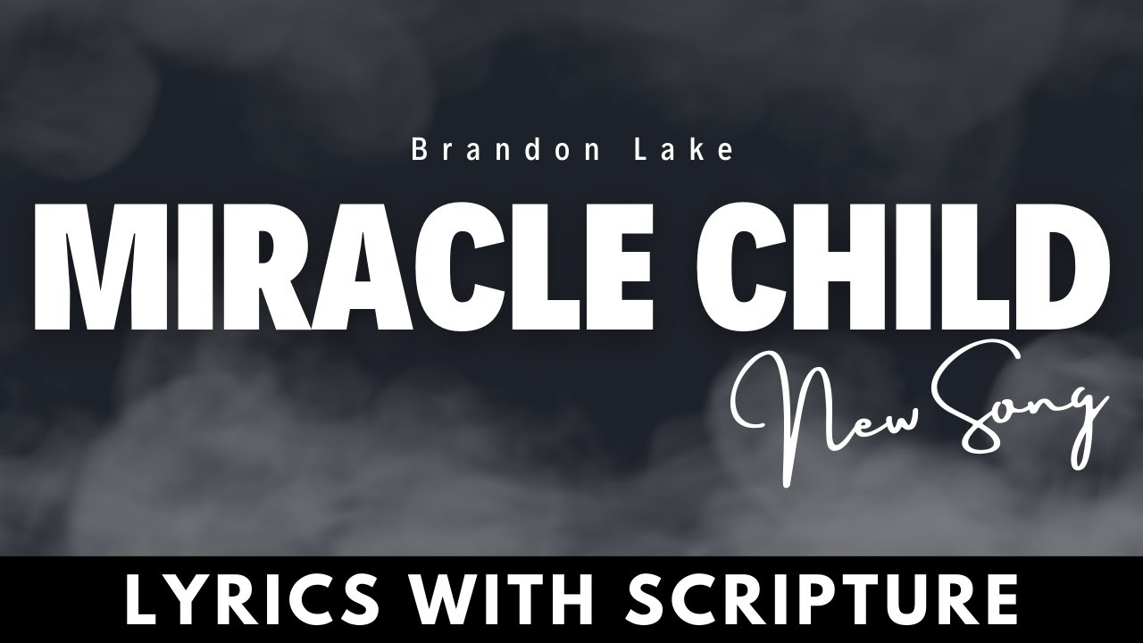 Brandon Lake - MIRACLE CHILD (Music Video) | Lyric Bible Verses - YouTube