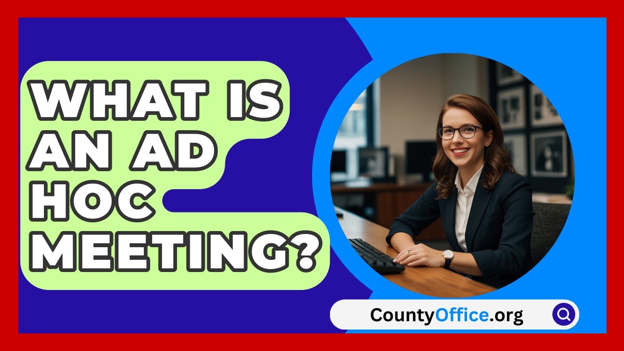 What Is An Ad Hoc Meeting? - CountyOffice.org - YouTube