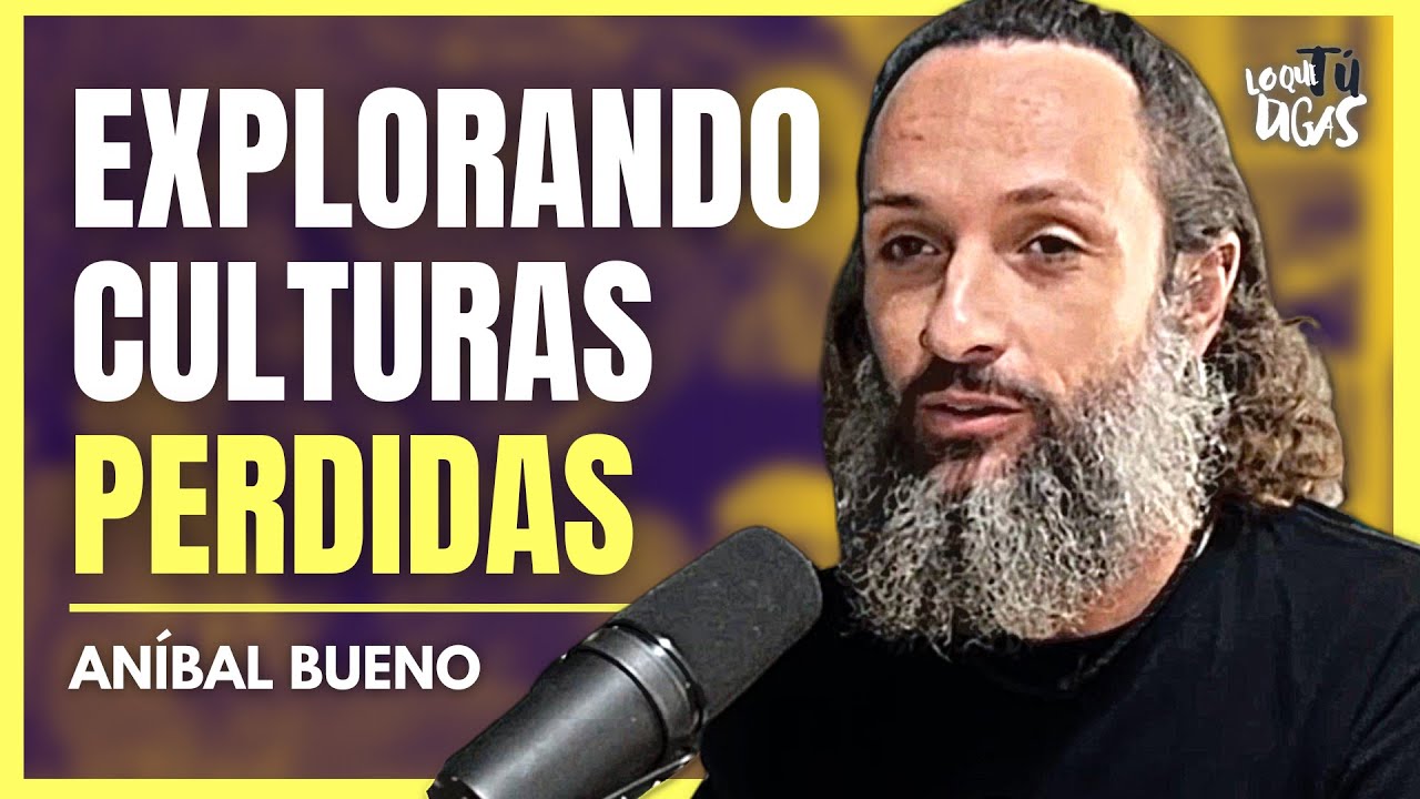 Las Últimas Tribus del Mundo - Aníbal Bueno | Lo Que Tú Digas 327 - YouTube