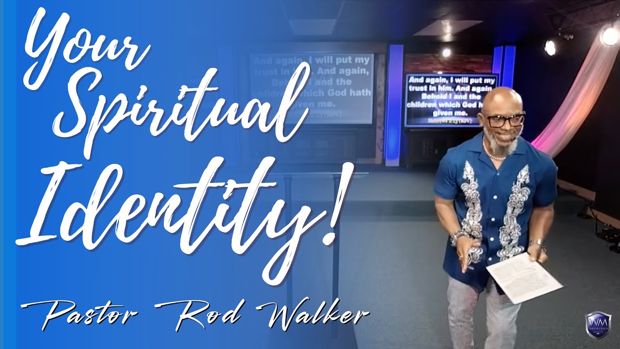 5.26.24 | Your Spiritual Identity! pt.2 | Pastor Rod & Teacher Melvine ...