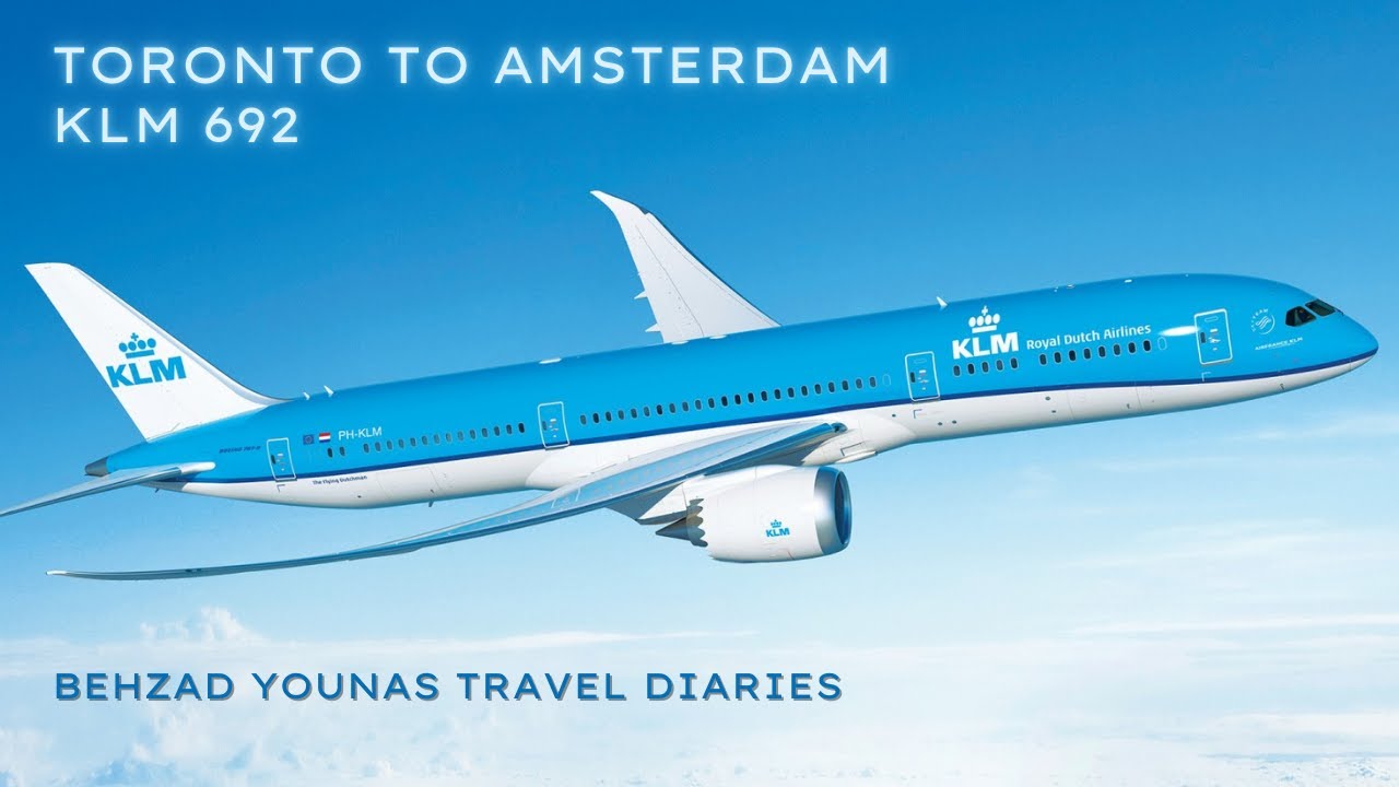 Toronto To Amsterdam | KLM 692 | Flight Review | Behzad Younas Travel ...