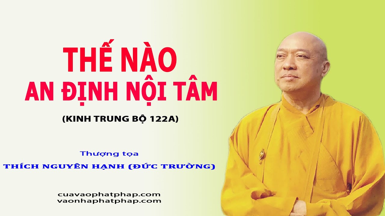 THẾ NÀO AN ĐỊNH NỘI TÂM (TRUNG BỘ 122A) || THƯỢNG TỌA THÍCH NGUYÊN HẠNH ...