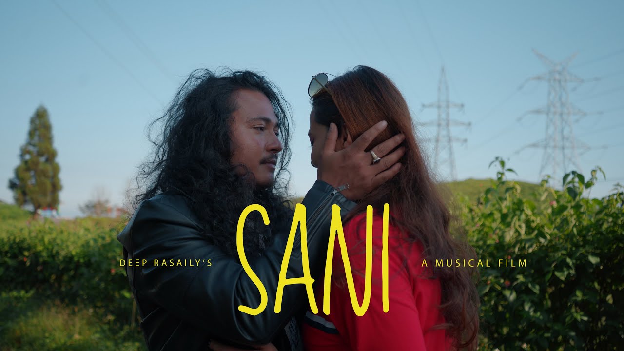 'SANI' - Deep Rasaily ( OFFICIAL MUSICAL FILM ) - YouTube